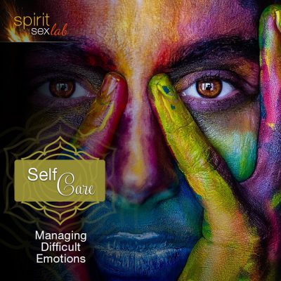Managing Difficult Emotions: P2 - spiritsexlab.com